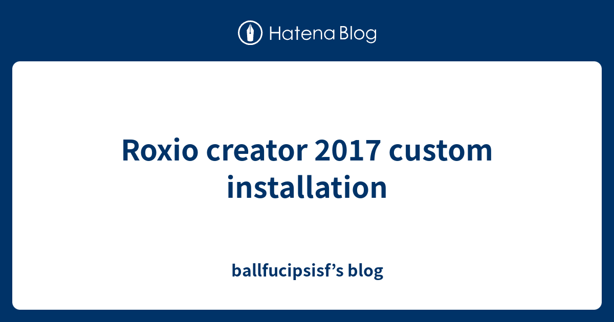 Roxio creator 2017 custom installation - ballfucipsisf’s blog