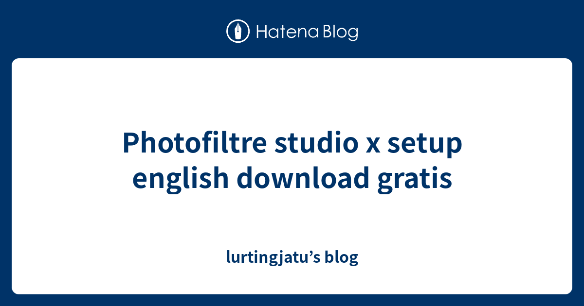 Photofiltre studio x setup english download gratis - lurtingjatu’s blog