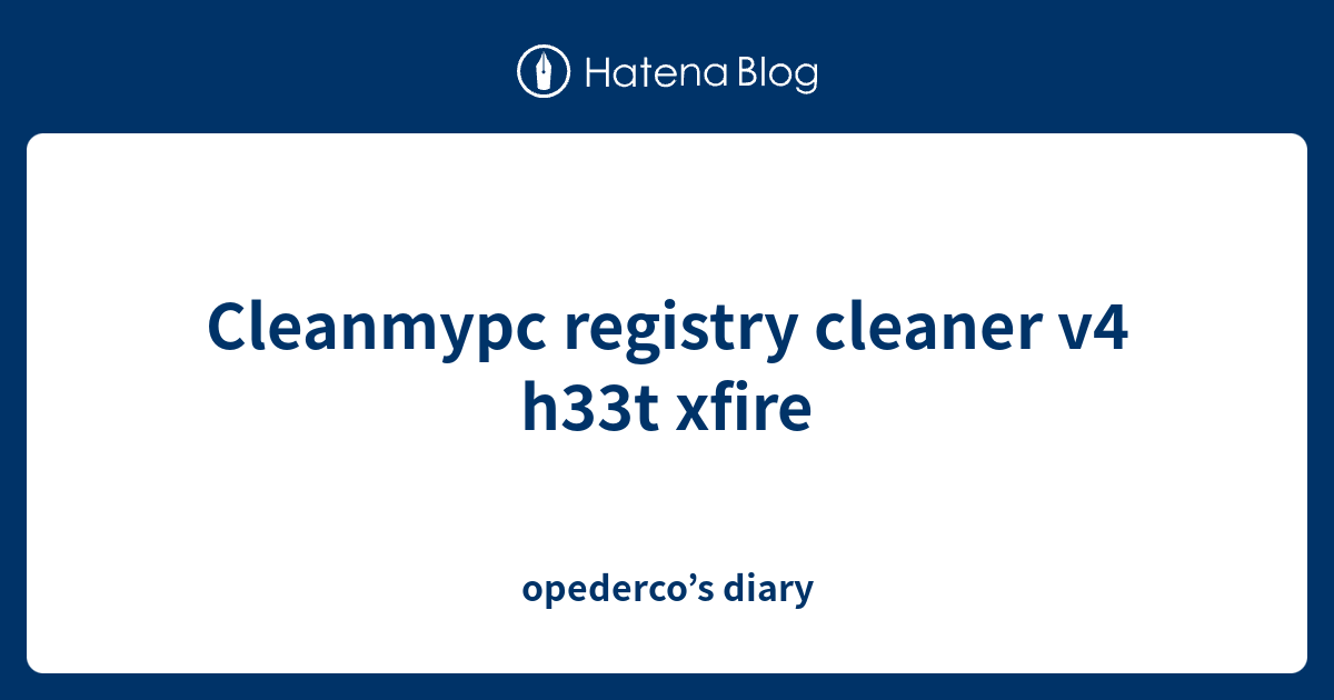 Cleanmypc registry cleaner v4 h33t xfire - opederco’s diary