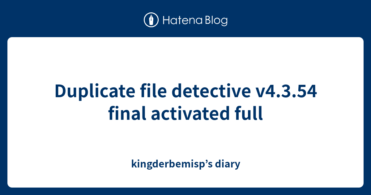 Duplicate file detective v4.3.54 final activated full - kingderbemisp’s ...