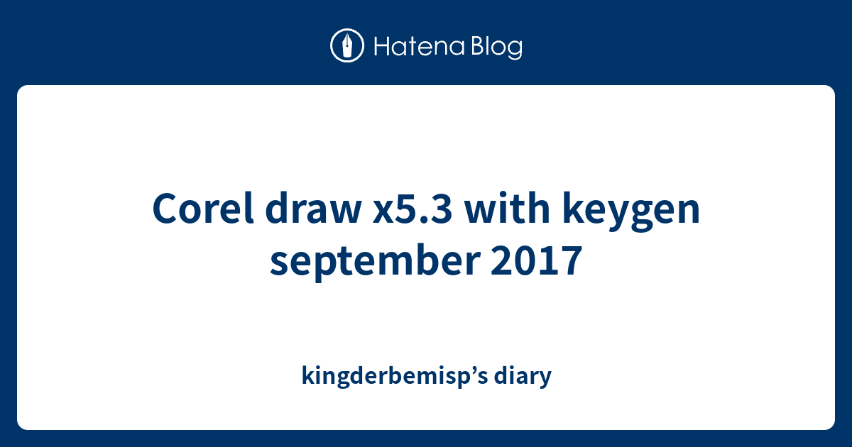 Corel draw x5.3 with keygen september 2017 - kingderbemisp’s diary