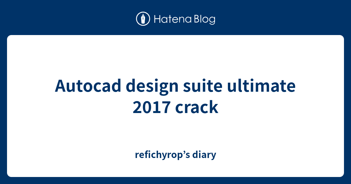 Autocad design suite ultimate 2017 crack - refichyrop’s diary