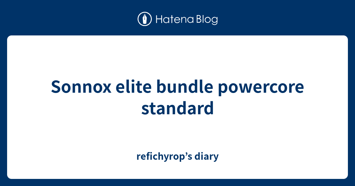 Sonnox elite bundle powercore standard - refichyrop’s diary
