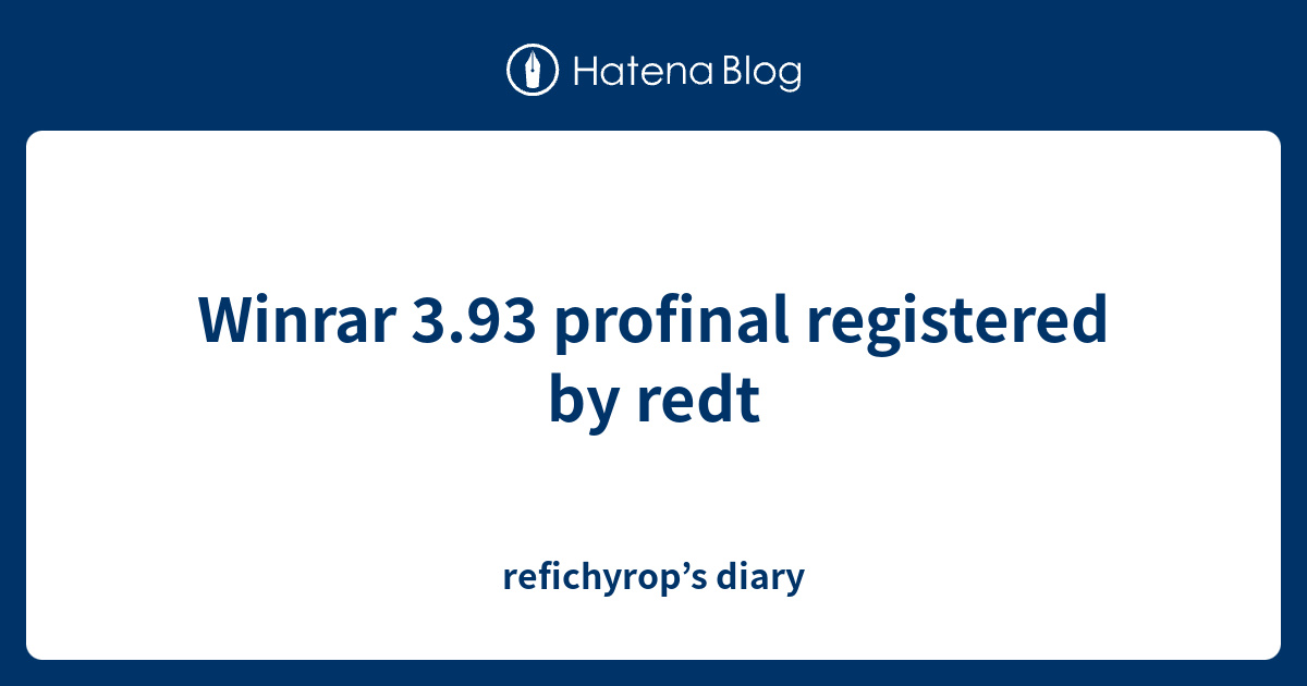 Winrar 3.93 profinal registered by redt - refichyrop’s diary