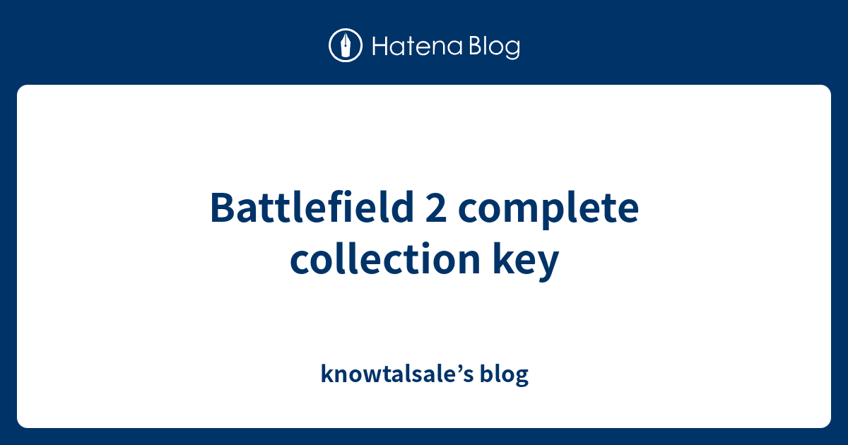 Battlefield 2 complete collection key - knowtalsale’s blog