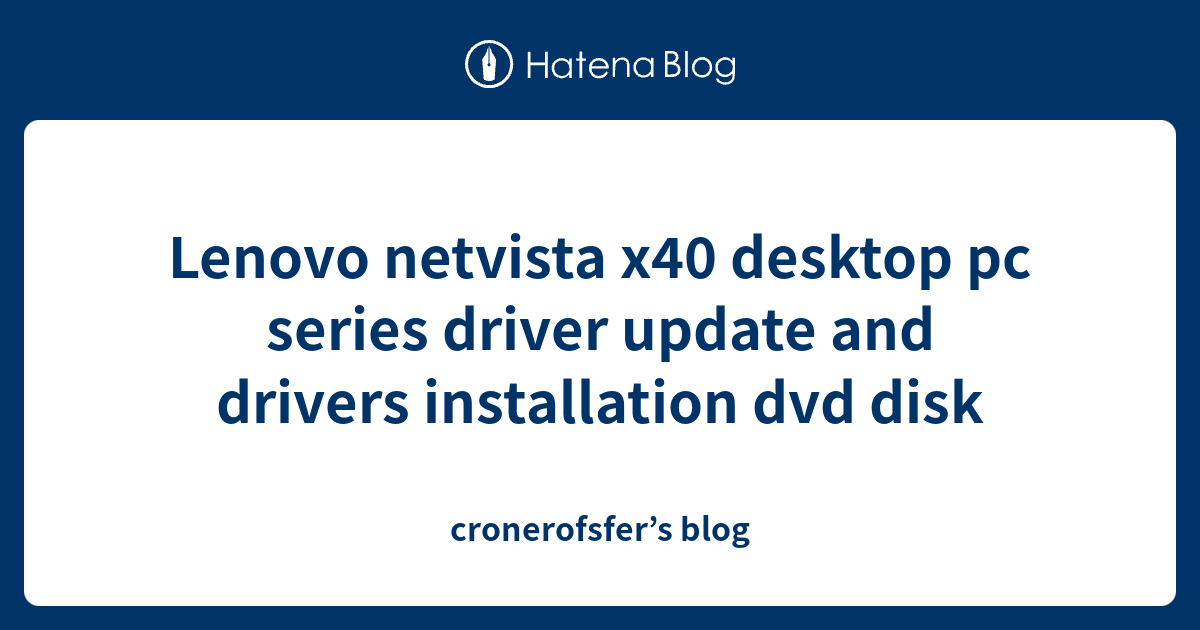 Lenovo netvista x40 desktop pc series driver update and drivers ...