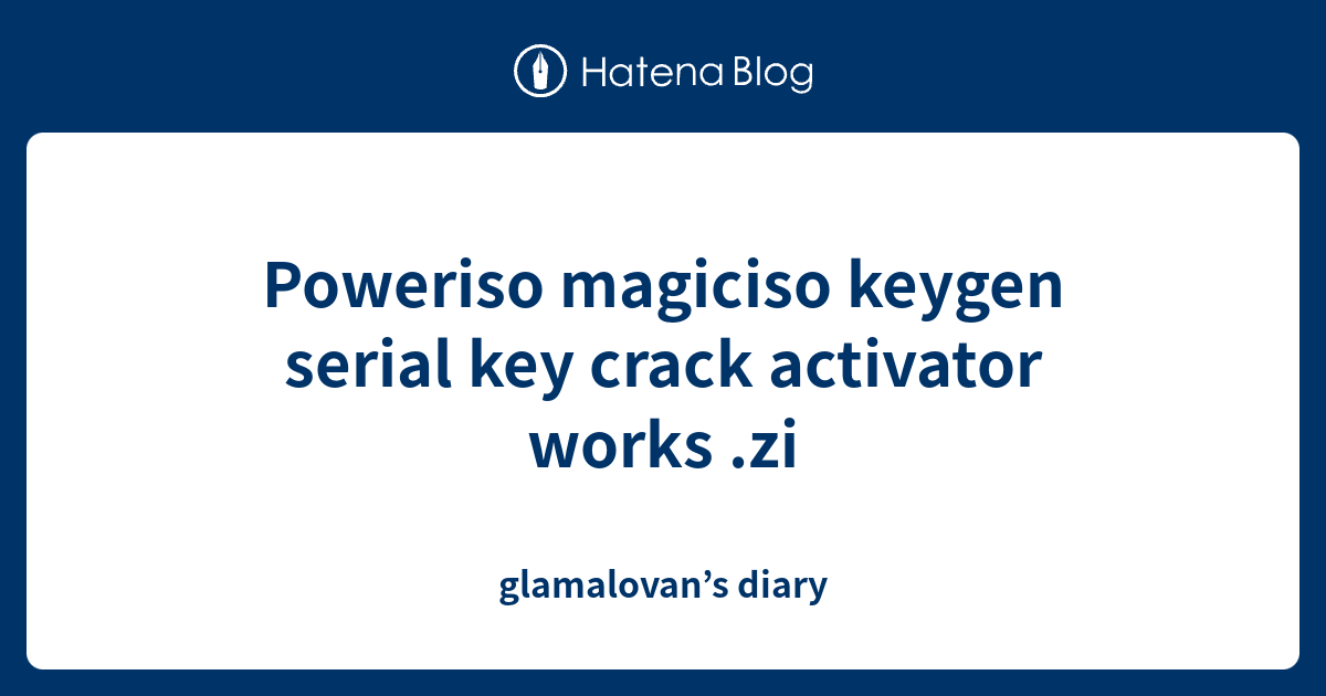 Poweriso magiciso keygen serial key crack activator works .zi ...