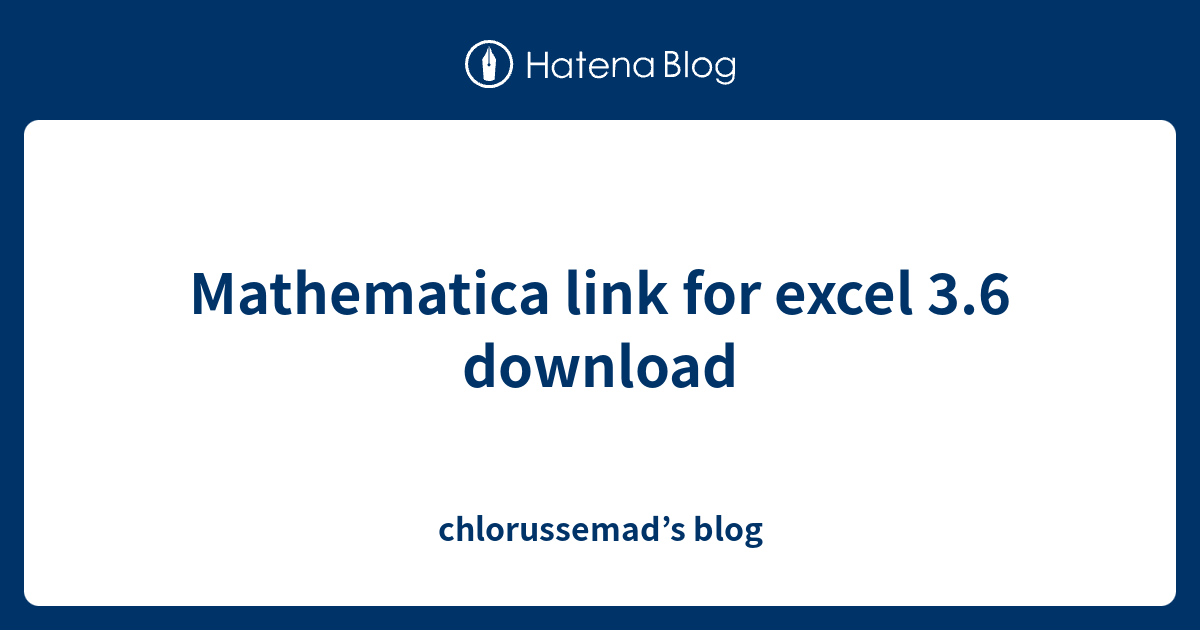 Mathematica link for excel 3.6 download - chlorussemad’s blog