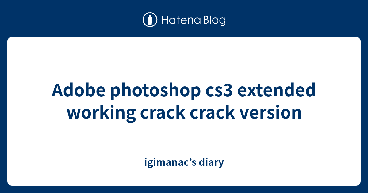 Adobe photoshop cs3 extended working crack crack version - igimanac’s diary