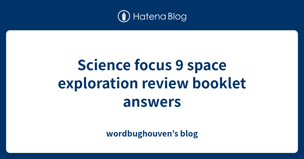 Science focus 9 space exploration review booklet answers ...