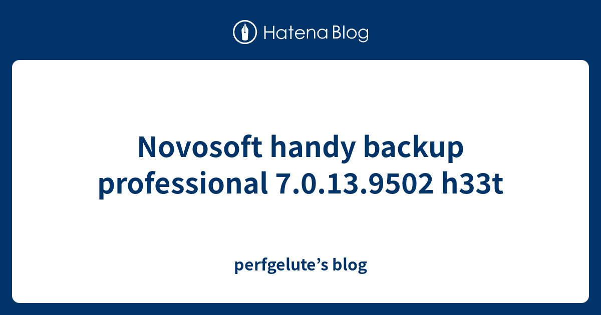 Novosoft handy backup professional 7.0.13.9502 h33t - perfgelute’s blog