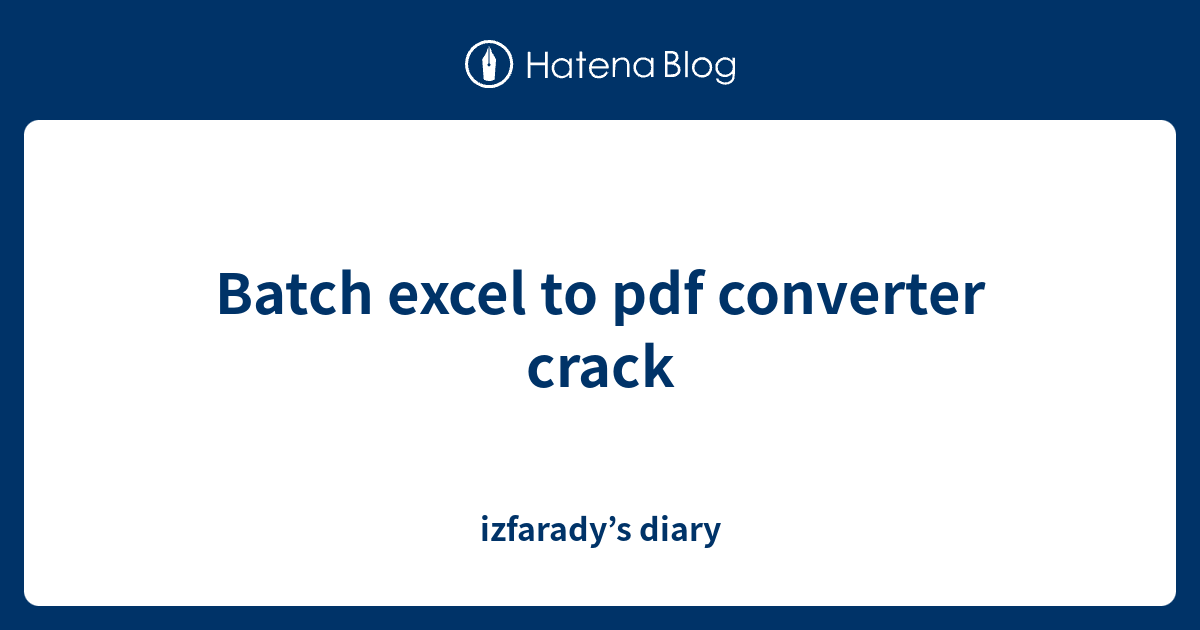 Batch excel to pdf converter crack - izfarady’s diary