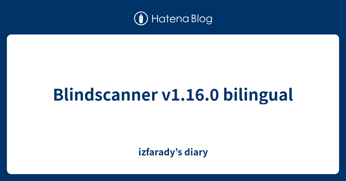 Blindscanner v1.16.0 bilingual - izfarady’s diary