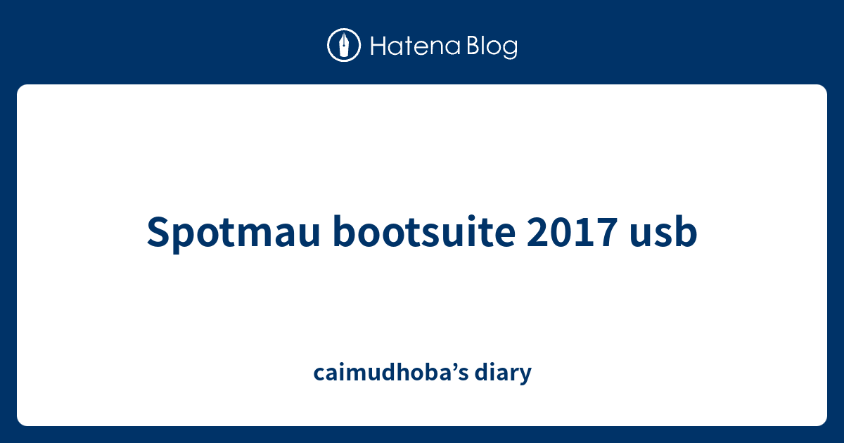 Spotmau bootsuite 2017 usb - caimudhoba’s diary