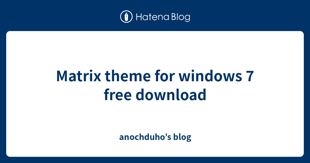 Matrix theme for windows 7 free download - anochduho’s blog
