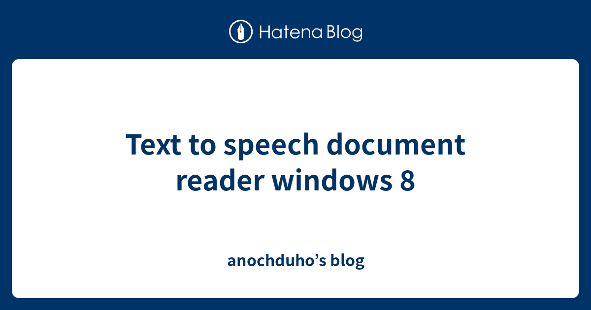 Text to speech document reader windows 8 - anochduho’s blog