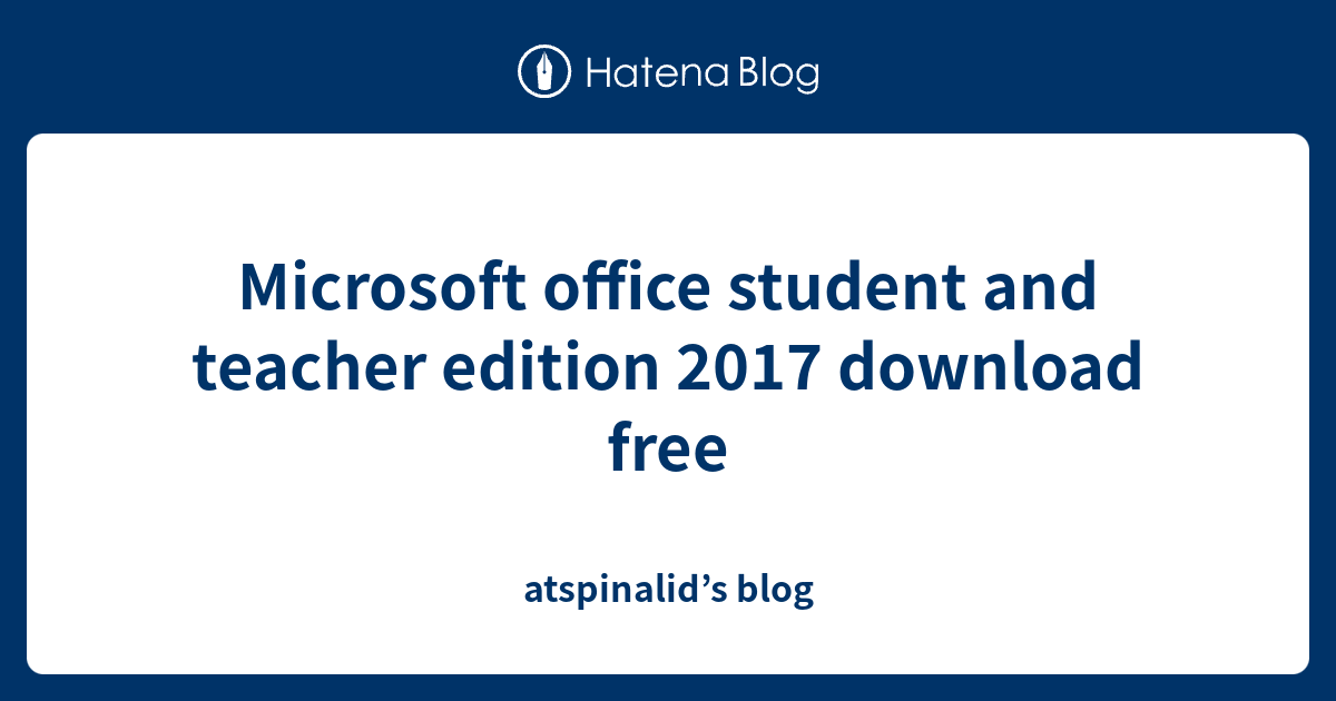 Microsoft office student and teacher edition 2017 download free ...