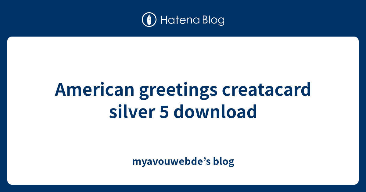 American greetings creatacard silver 5 download - myavouwebde’s blog