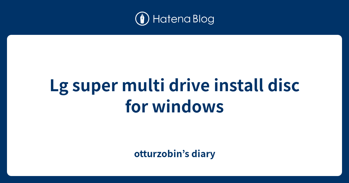 Lg super multi drive install disc for windows - otturzobin’s diary