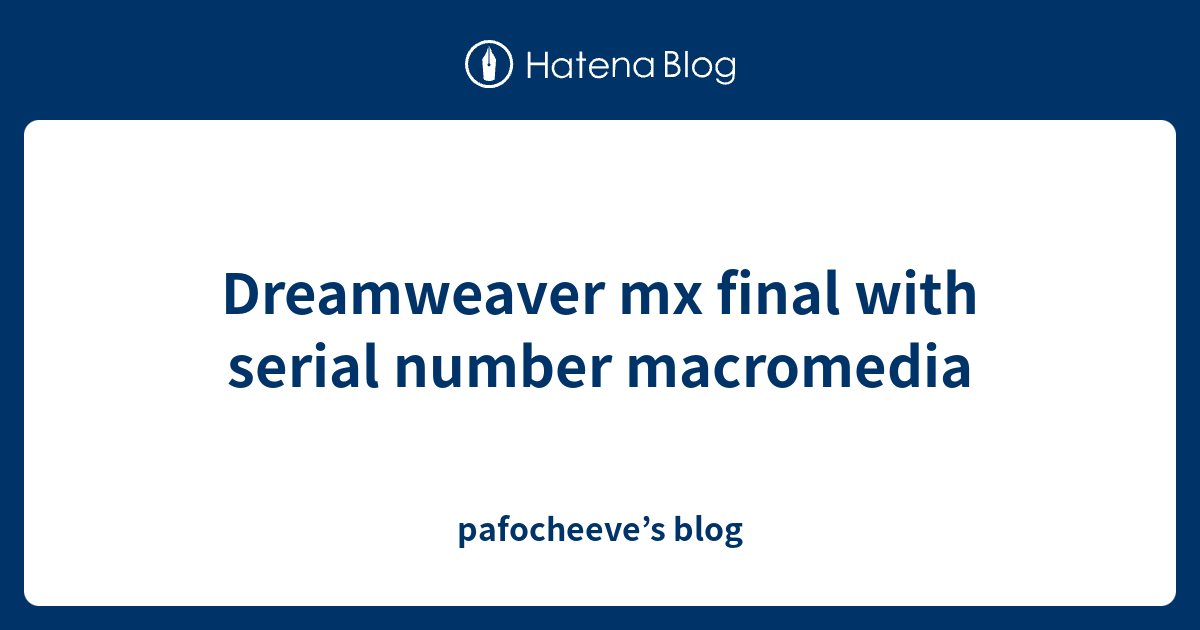 Dreamweaver mx final with serial number macromedia - pafocheeve’s blog