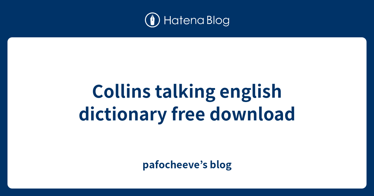 Collins talking english dictionary free download - pafocheeve’s blog