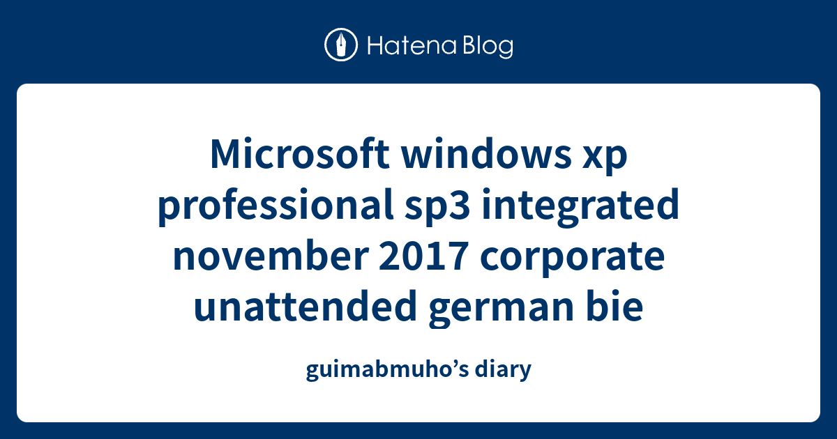 Microsoft windows xp professional sp3 integrated november 2017 ...