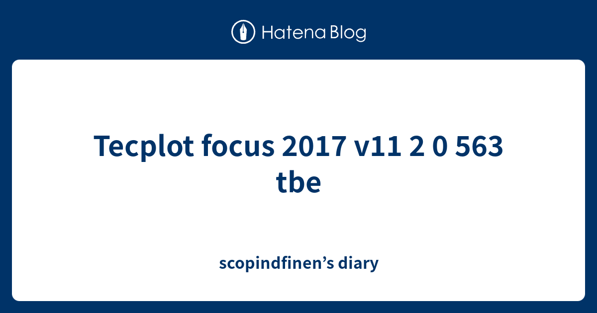 Tecplot focus 2017 v11 2 0 563 tbe - scopindfinen’s diary