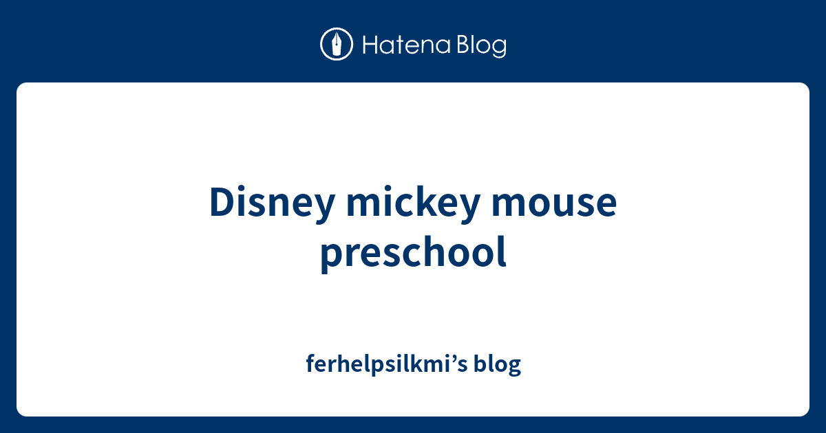 Disney mickey mouse preschool - ferhelpsilkmi’s blog
