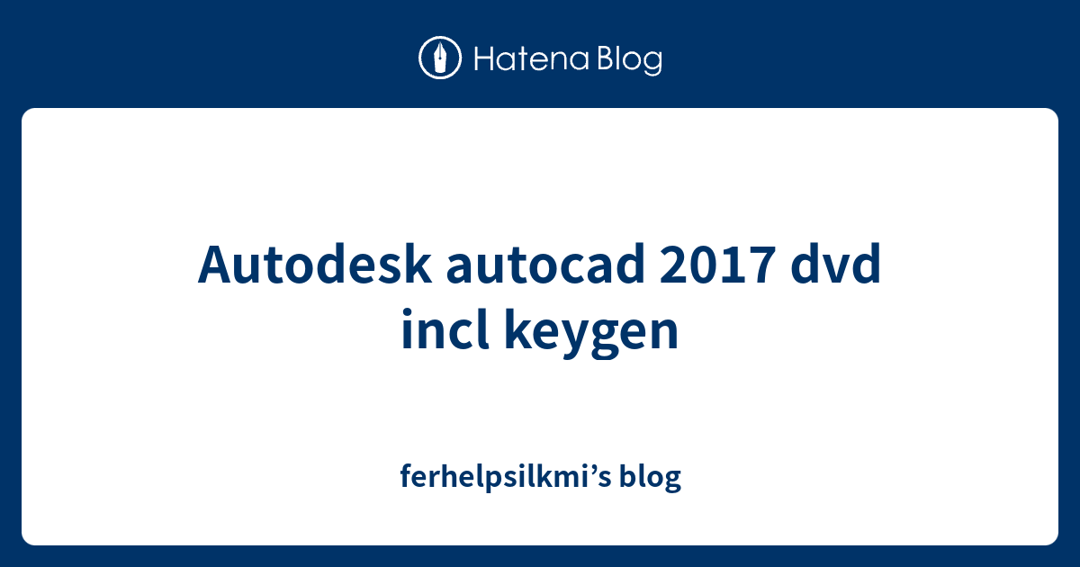 Autodesk autocad 2017 dvd incl keygen - ferhelpsilkmi’s blog