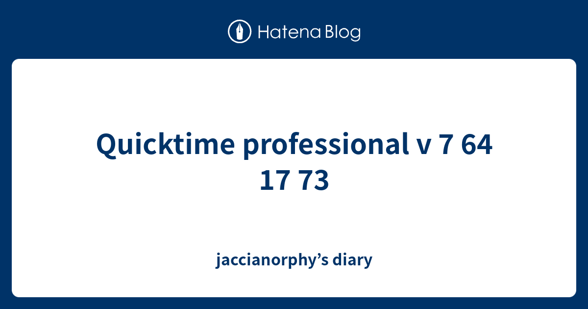 Quicktime professional v 7 64 17 73 - jaccianorphy’s diary