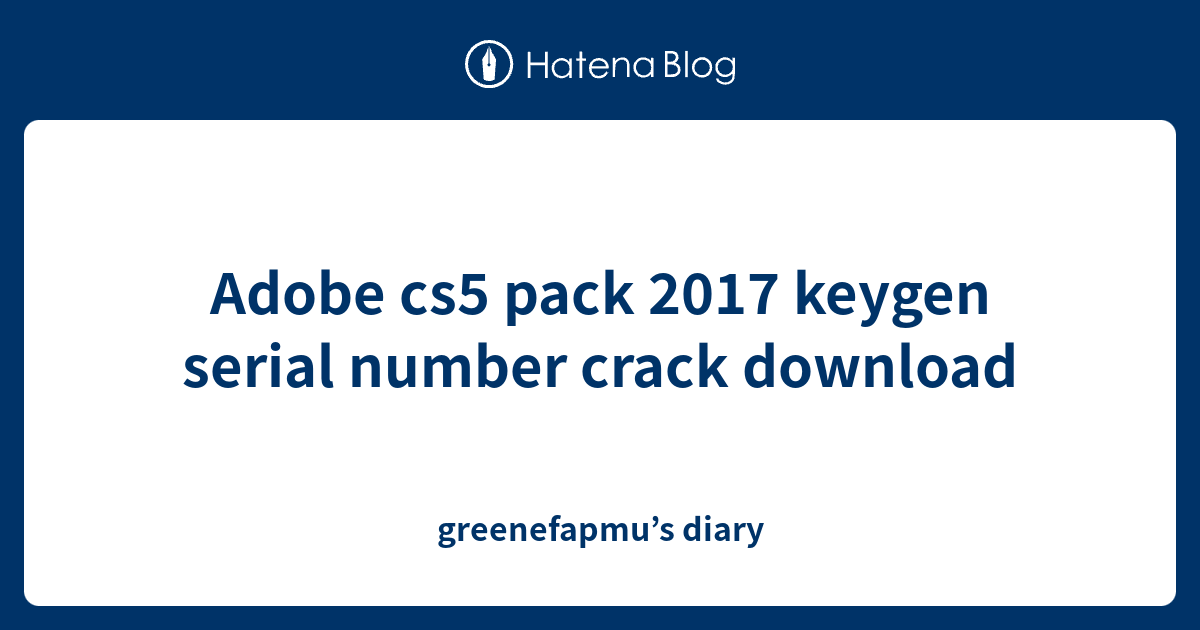 Adobe cs5 pack 2017 keygen serial number crack download - greenefapmu’s ...