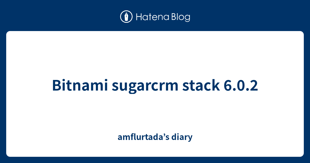 Bitnami sugarcrm stack 6.0.2 - amflurtada’s diary