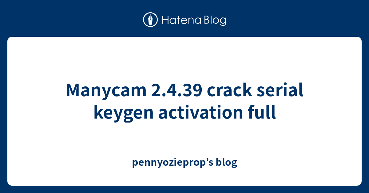 Manycam 2.4.39 crack serial keygen activation full - pennyozieprop’s blog