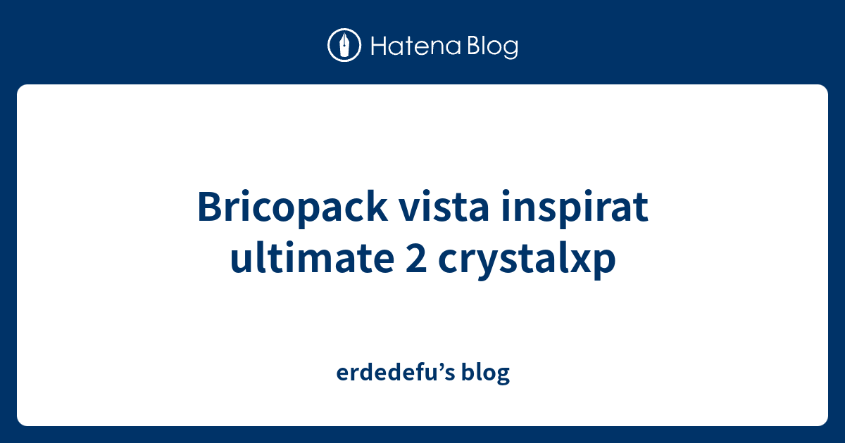 Bricopack vista inspirat ultimate 2 crystalxp - erdedefu’s blog