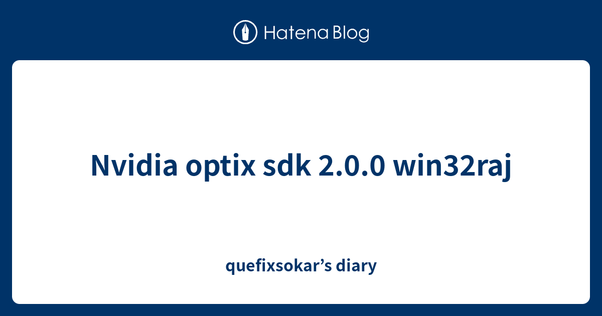 Nvidia optix sdk 2.0.0 win32raj - quefixsokar’s diary