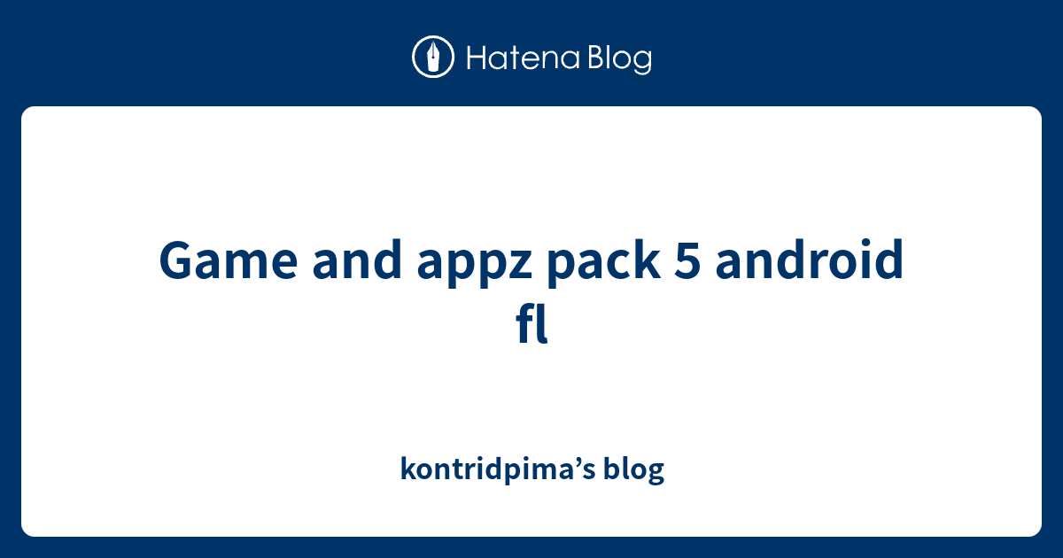 Game and appz pack 5 android fl - kontridpima’s blog