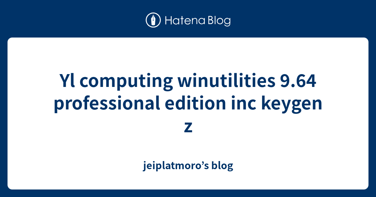 Yl computing winutilities 9.64 professional edition inc keygen z ...