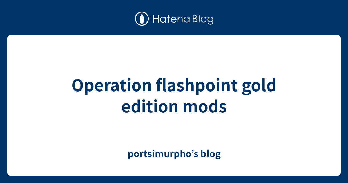 Operation flashpoint gold edition mods - portsimurpho’s blog
