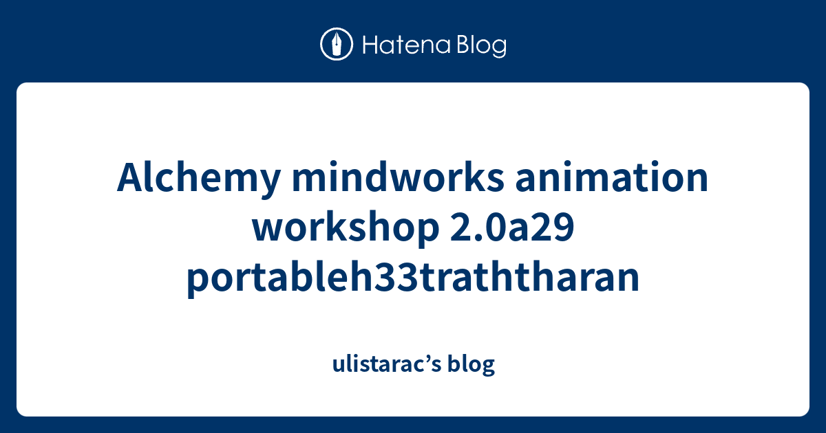 Alchemy mindworks animation workshop 2.0a29 portableh33traththaran ...