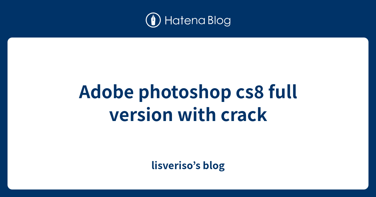 Adobe photoshop cs8 full version with crack - lisveriso’s blog