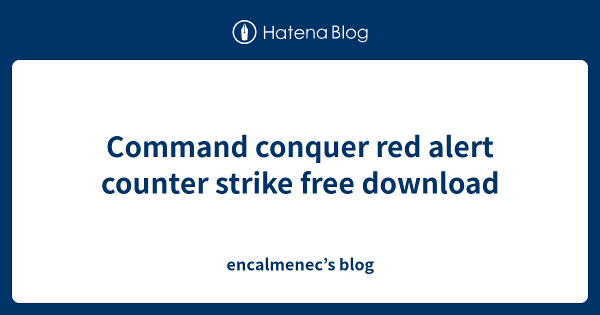 Command conquer red alert counter strike free download - encalmenec’s blog