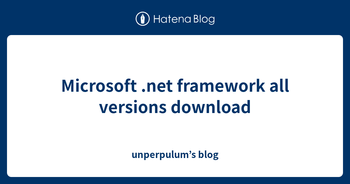 Microsoft .net framework all versions download - unperpulum’s blog
