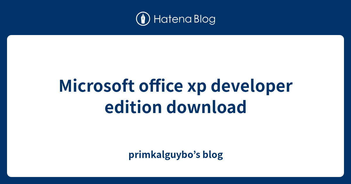 Microsoft office xp developer edition download - primkalguybo’s blog