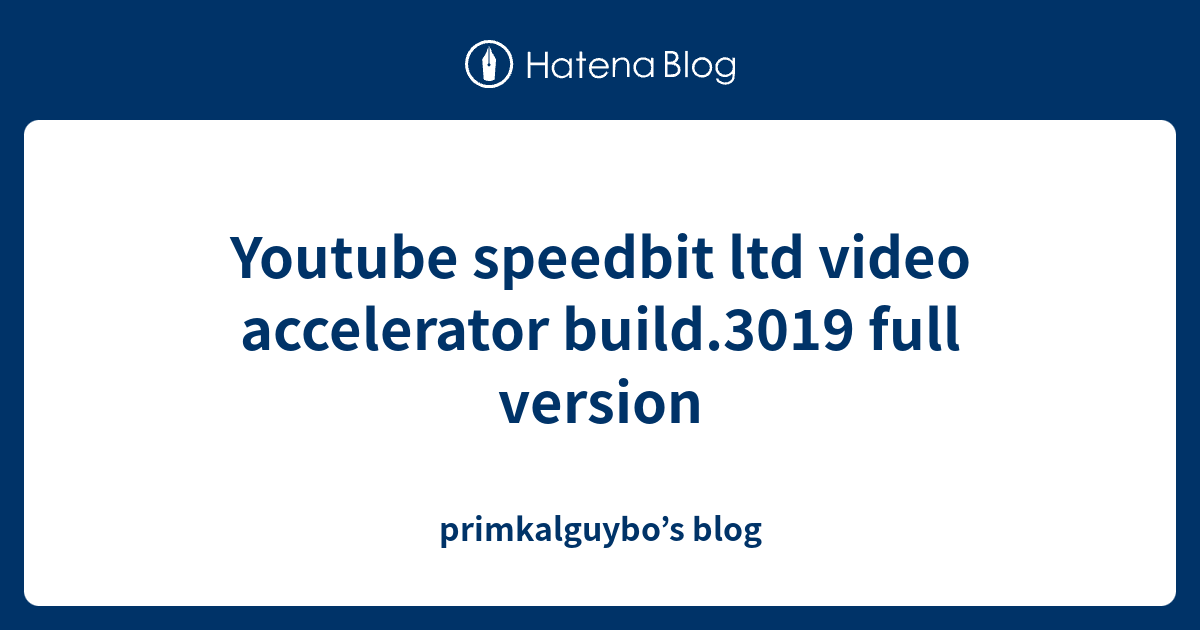 Youtube speedbit ltd video accelerator build.3019 full version ...