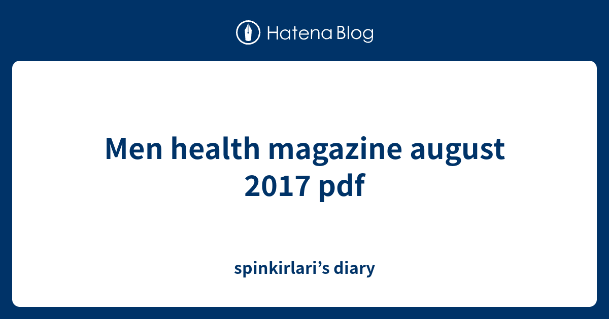 Men health magazine august 2017 pdf - spinkirlari’s diary