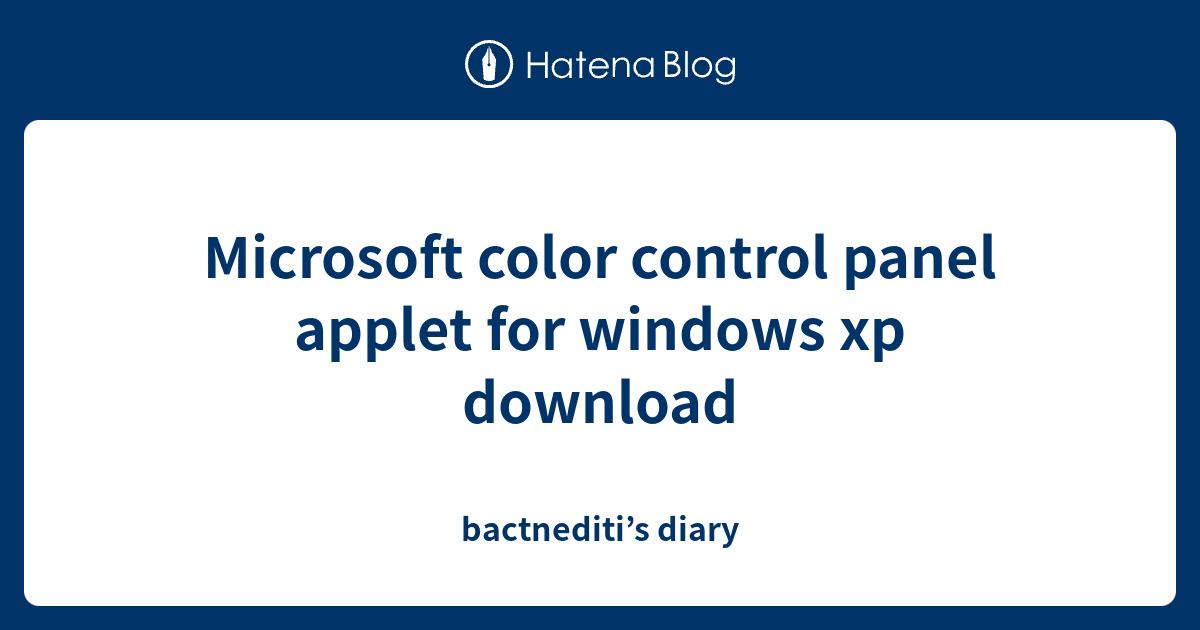 Microsoft color control panel applet for windows xp download ...