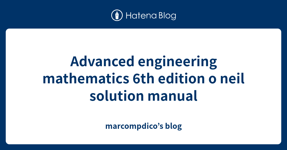 Advanced engineering mathematics 6th edition o neil solution manual ...