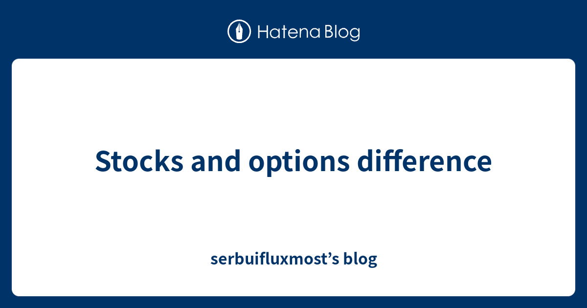 Stocks and options difference - serbuifluxmost’s blog