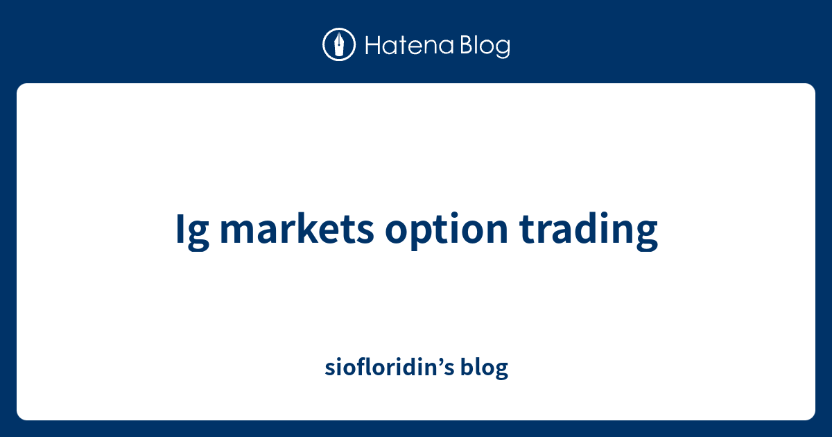 Ig markets option trading - siofloridin’s blog