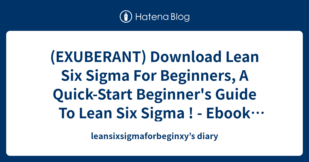 (EXUBERANT) Download Lean Six Sigma For Beginners, A Quick-Start Beginner's Guide To Lean Six ...